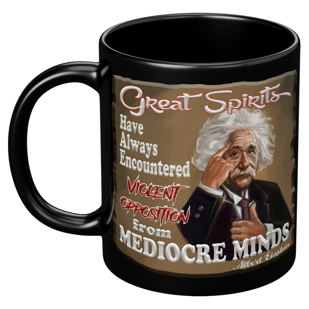 ALBERT EINSTEIN -"GREAT SPIRITS HAVE ALWAYS ENCOUNTERED VIOLENT OPPOSI ...