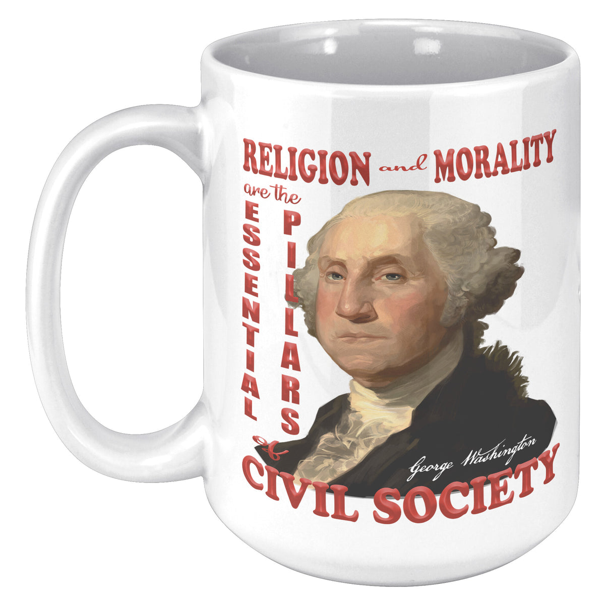 GEORGE WASHINGTON -"RELIGION AND MORALITY -ARE THE ESSENTIAL PILLARS ...